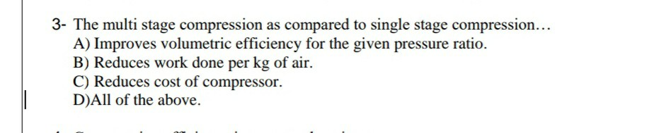 Solved 3- The multi stage compression as compared to single | Chegg.com