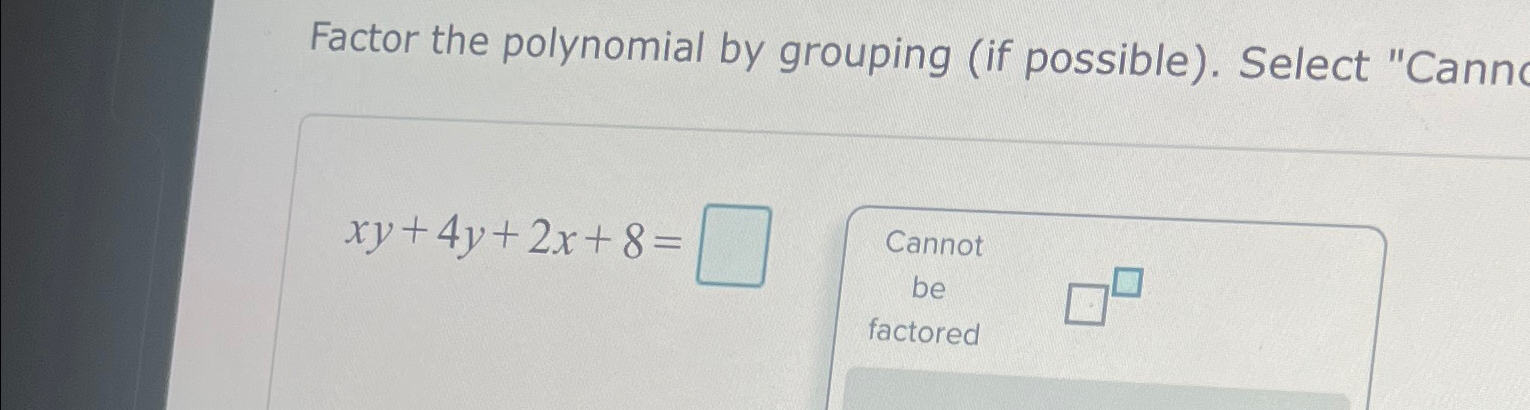 Solved Factor the polynomial by grouping (if possible). | Chegg.com