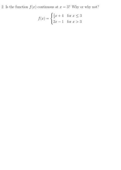 Solved 2. Is the function f(x) continuous at x=3 ? Why or | Chegg.com
