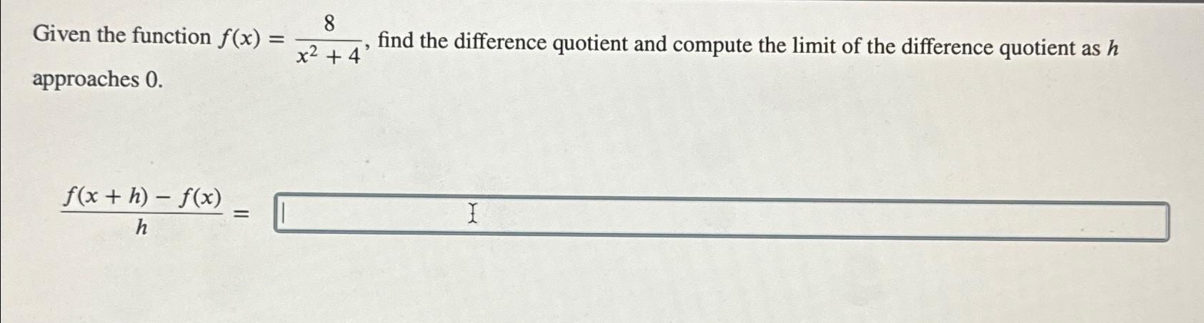 Solved Given the function f(x)=8x2+4, ﻿find the difference | Chegg.com