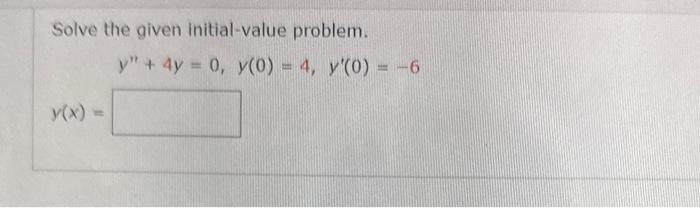 Solved Solve the given initial-value problem. | Chegg.com