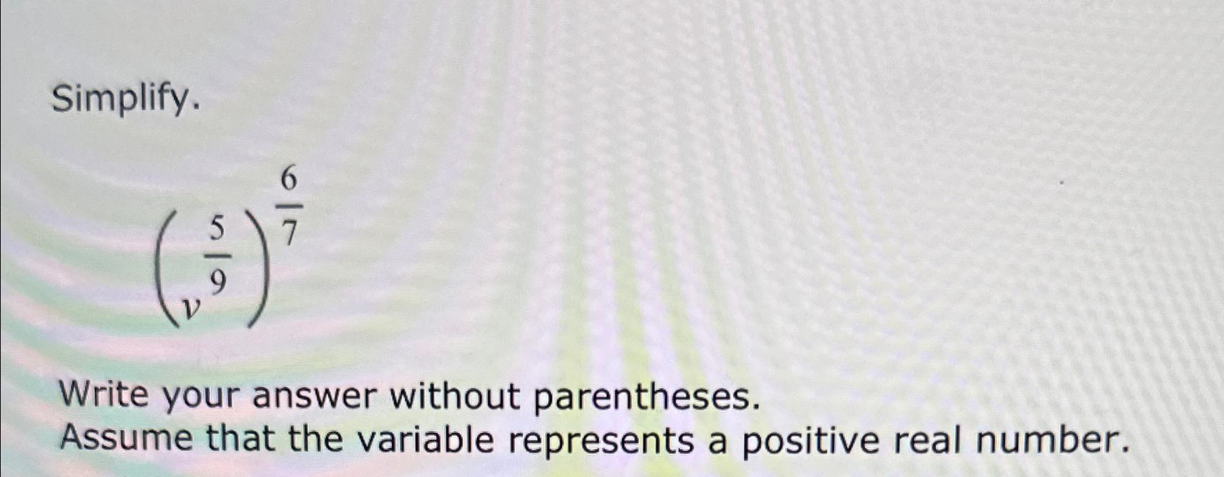 Solved Simplify.(v59)67Write your answer without | Chegg.com