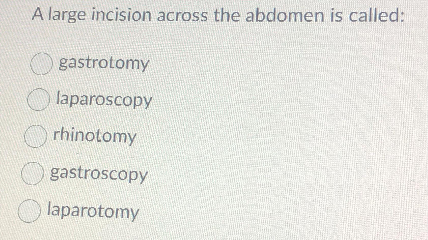 Solved A large incision across the abdomen is | Chegg.com