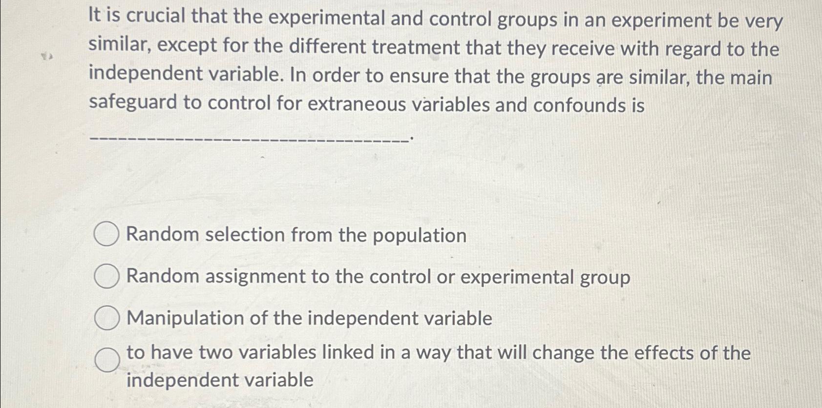 Solved It is crucial that the experimental and control | Chegg.com