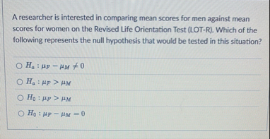 Solved A researcher is interested in comparing mean scores | Chegg.com