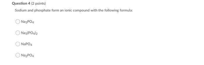 Solved Question 4 (2 points) Sodium and phosphate form an | Chegg.com