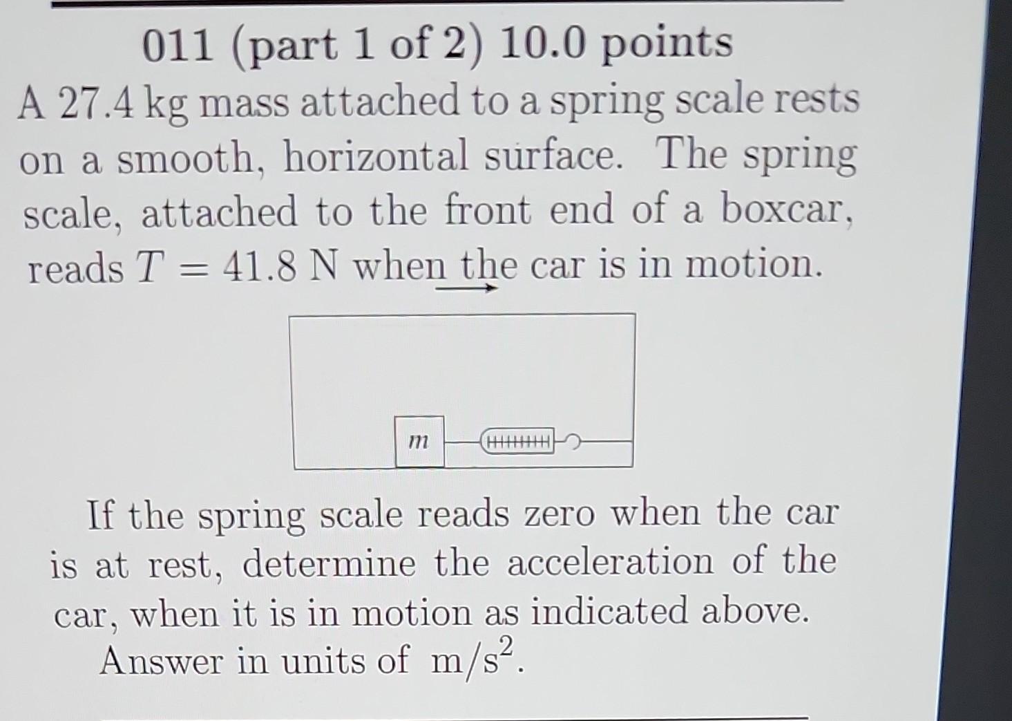Solved 011 (part 1 of 2 ) 10.0 points A 27.4 kg mass | Chegg.com