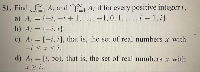 Solved 51. Find ⋃i=1∞Ai and ⋂i=1∞Ai if for every positive | Chegg.com
