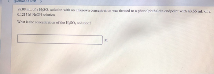 Solved Question 16 of 30 > 25.00 mL of a H2SO4 solution with | Chegg.com
