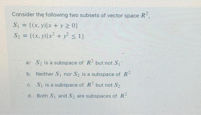 Solved Consider the following two subsets of vector space | Chegg.com