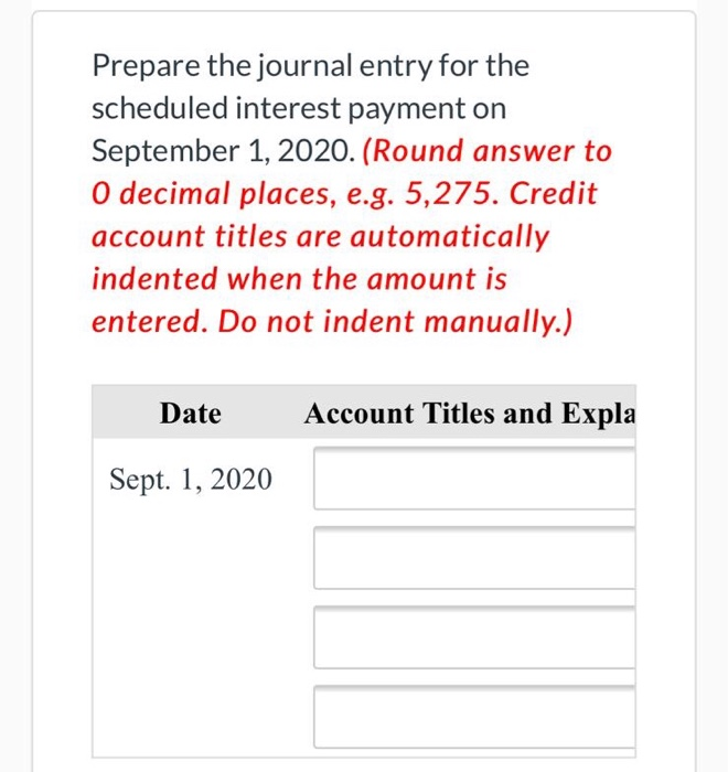 Prepare the journal entry for the scheduled interest | Chegg.com