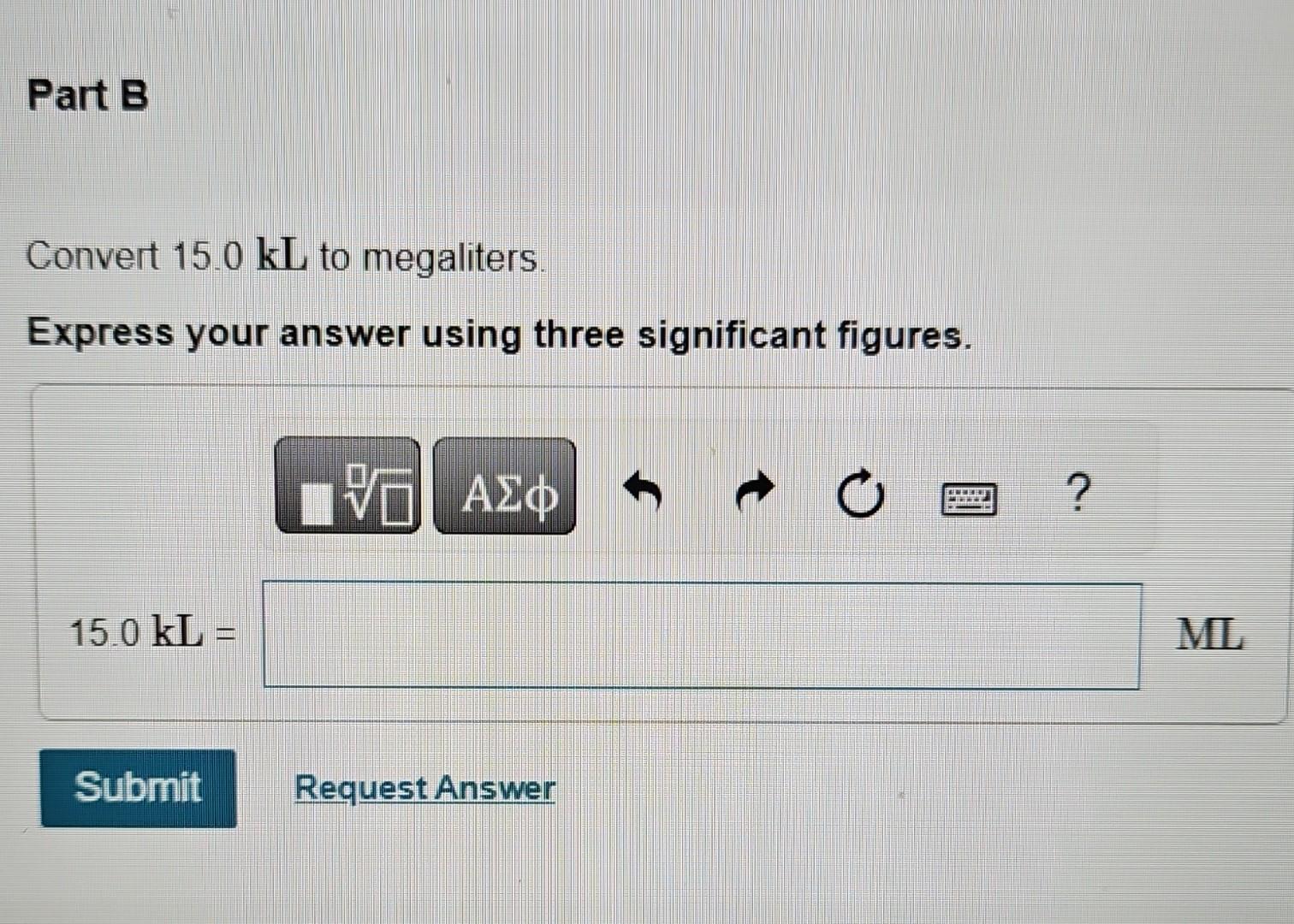 Solved Convert 15.0 kL to megaliters. Express your answer | Chegg.com
