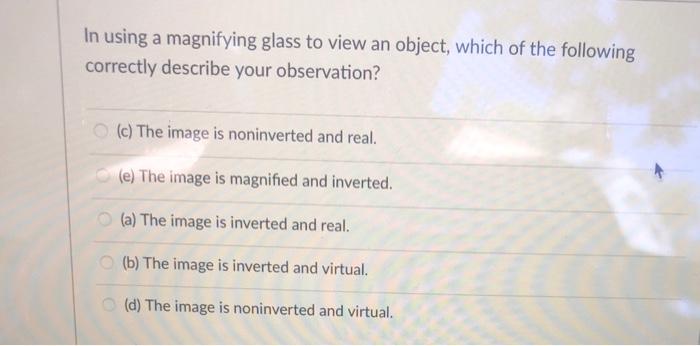 Solved In using a magnifying glass to view an object, which | Chegg.com