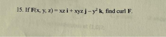 Solved F(x,y,z)=xzi+xyzj−y2k | Chegg.com