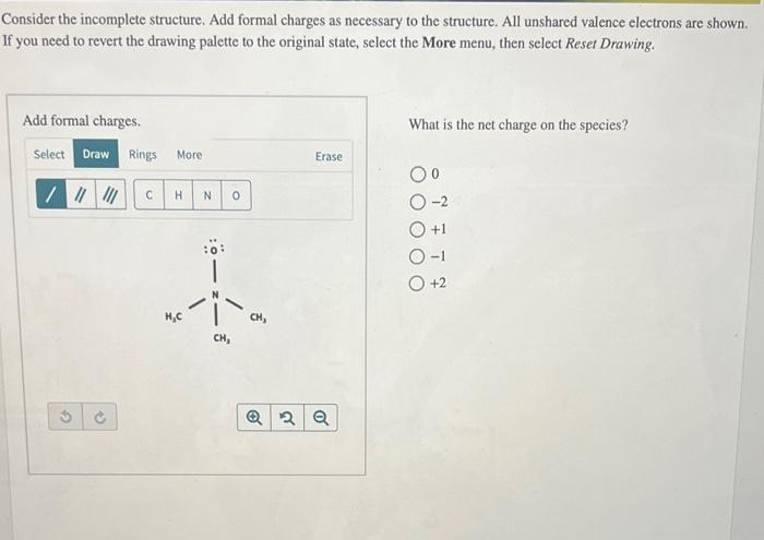 Solved Consider the incomplete structure. Add formal charges | Chegg.com