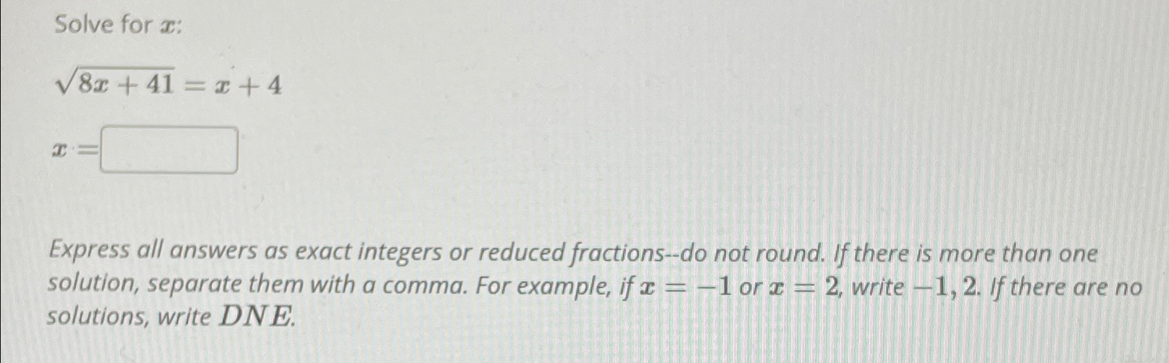 Solved Solve for x ﻿:8x+412=x+4x=Express all answers as | Chegg.com