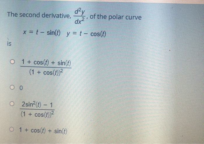 Solved The second derivative, dey of the polar curve da? x = | Chegg.com