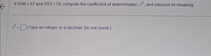 Solved If SSR =57 and SST =76, compute the coefficient of | Chegg.com