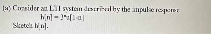 Solved (a) Consider an LTI system described by the impulse | Chegg.com