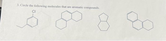 Solved 3. Circle the following molecules that are aromatic | Chegg.com Solved 3. Circle the following molecules that are aromatic | Chegg.com