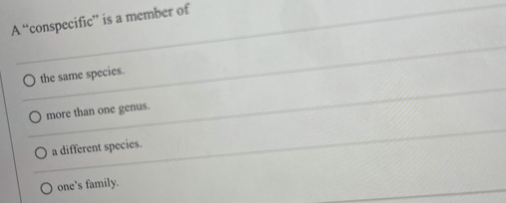 Solved A "conspecific" is a member of q,the same | Chegg.com