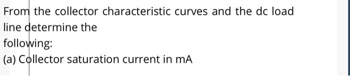 Solved Consider the collector characteristic in figure 1 Ic | Chegg.com
