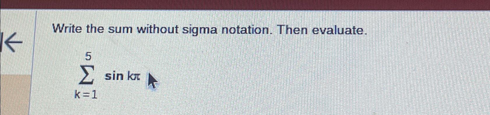 Solved Write the sum without sigma notation. Then | Chegg.com