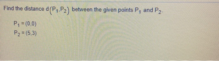 Solved Find the distance d (P1.P2) between the given points | Chegg.com
