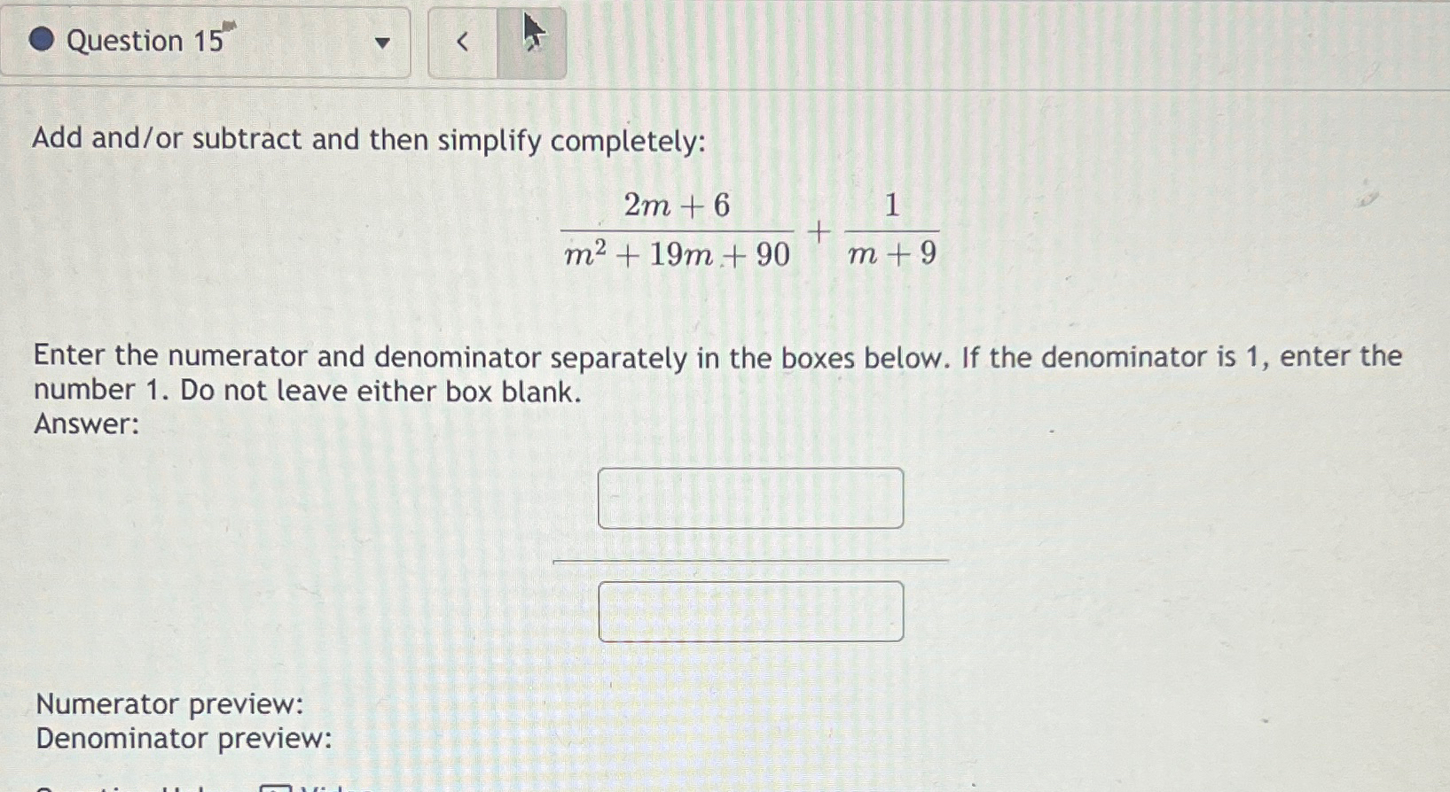 Solved Question 15Add and/or subtract and then simplify | Chegg.com