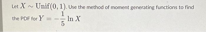 Solved Let X∼Unif(0,1). Use the method of moment generating | Chegg.com