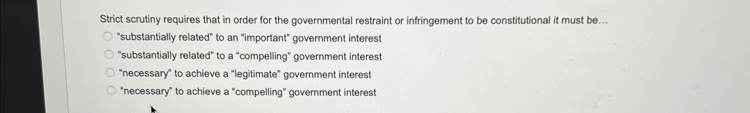 Solved Strict scrutiny requires that in order for the | Chegg.com