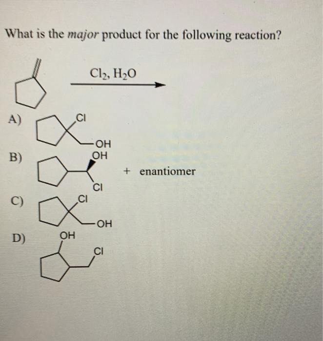Solved What is the major product for the following reaction? | Chegg.com