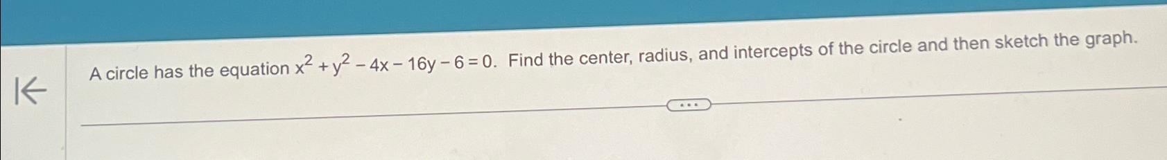 Solved A circle has the equation x2+y2-4x-16y-6=0. ﻿Find the | Chegg.com