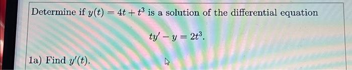 Solved Determine if y(t) = 4t+t3 is a solution of the | Chegg.com