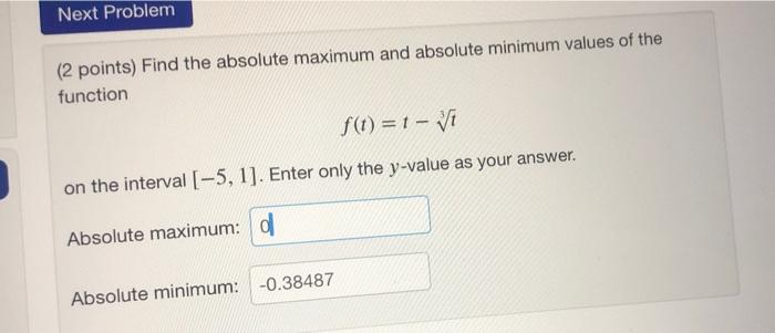 Solved Next Problem (2 points) Find the absolute maximum and | Chegg.com