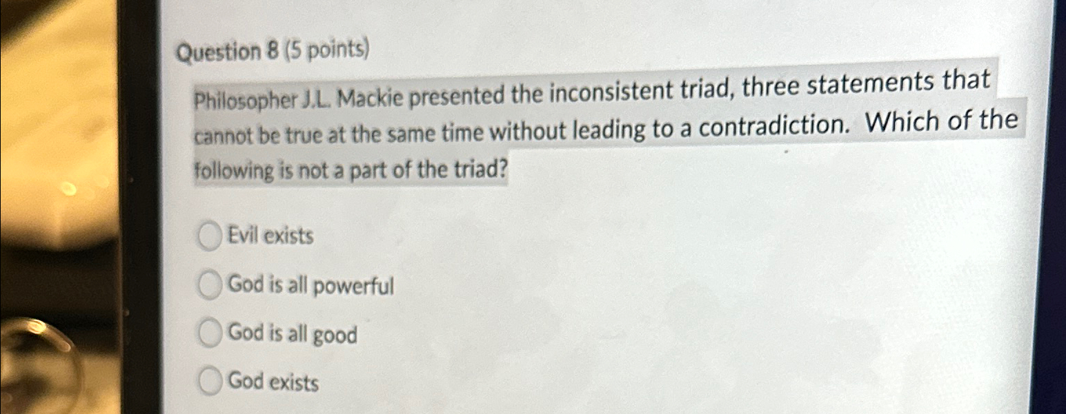 Solved Question 8 (5 ﻿points)Philosopher J.L. ﻿Mackie | Chegg.com