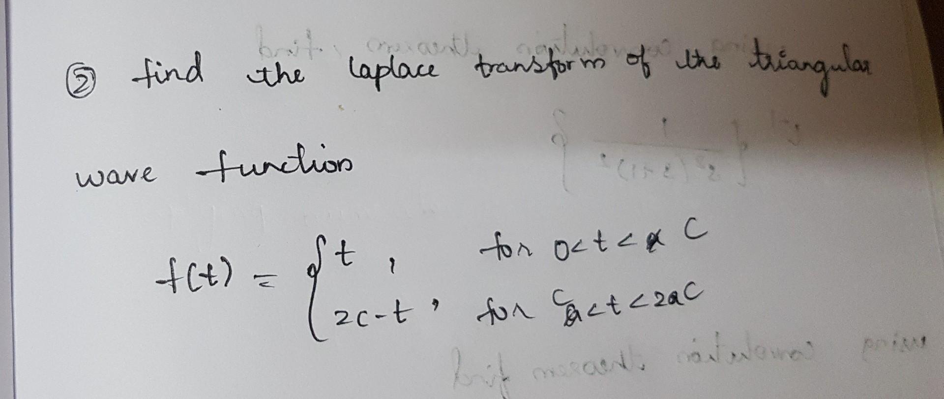 Solved (2) find the laplace transform of the triangular wave | Chegg.com