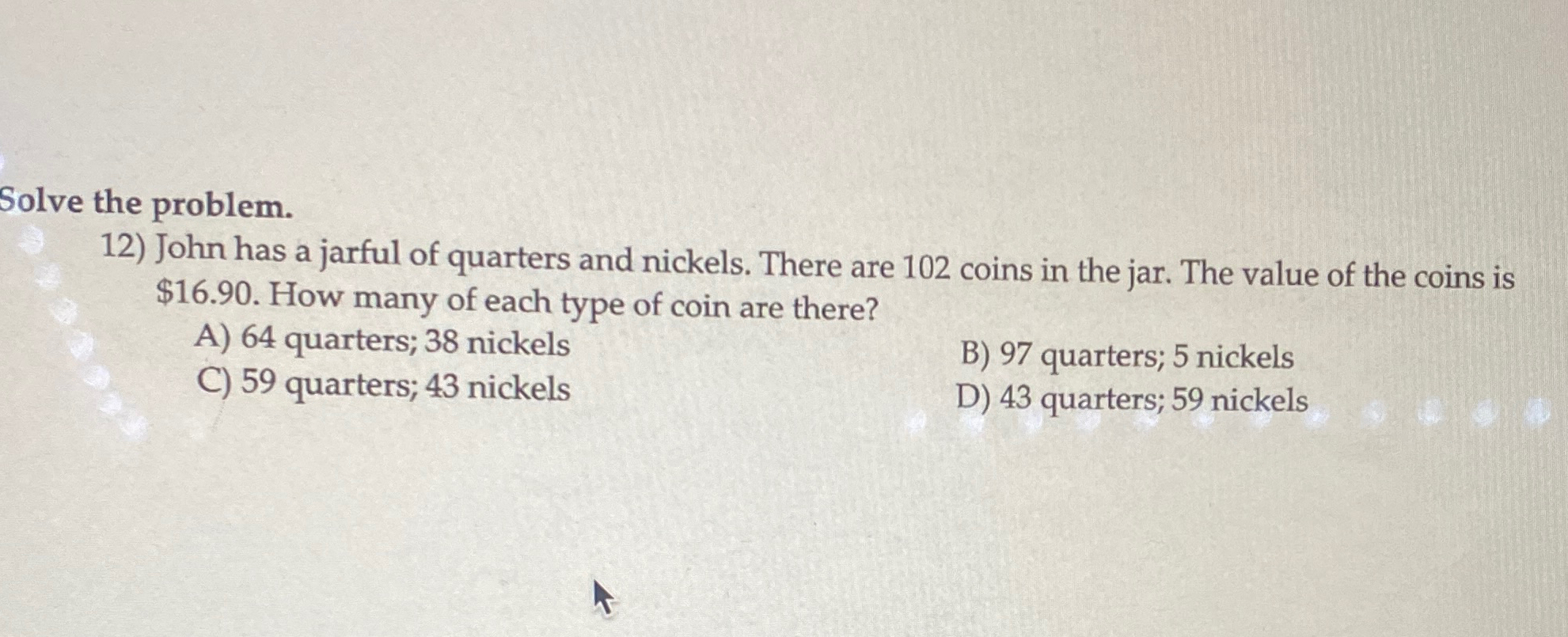 Solved Solve the problem.John has a jarful of quarters and | Chegg.com