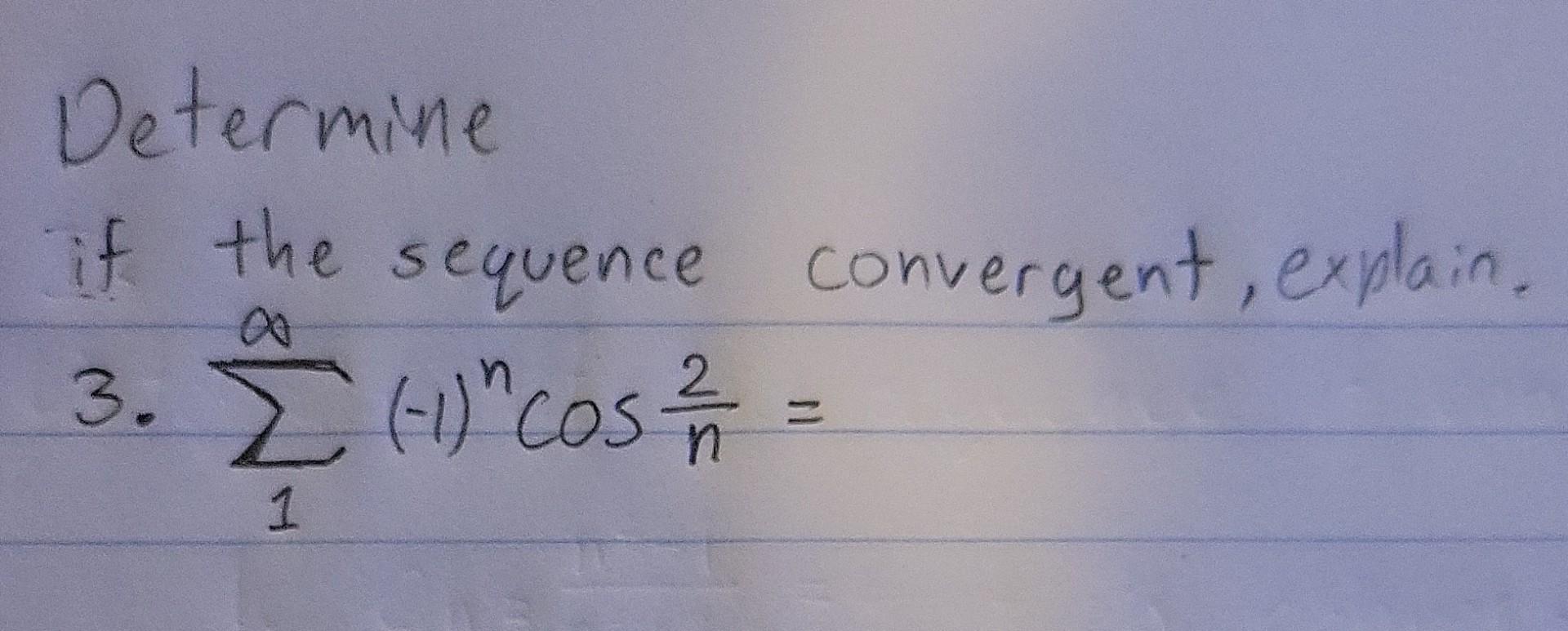 Solved Determine if the sequence convergent, explain. 3. Z Ñ | Chegg.com