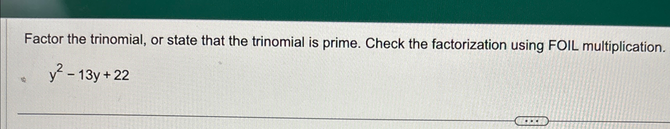 Solved Factor the trinomial, or state that the trinomial is | Chegg.com