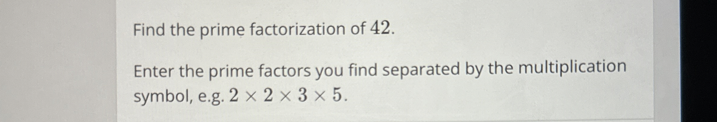 Solved Find the prime factorization of 42 .Enter the prime | Chegg.com