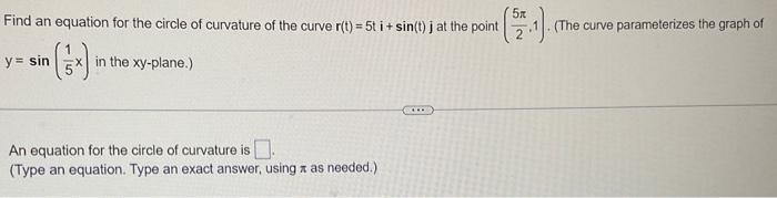 Solved Find an equation for the circle of curvature of the | Chegg.com