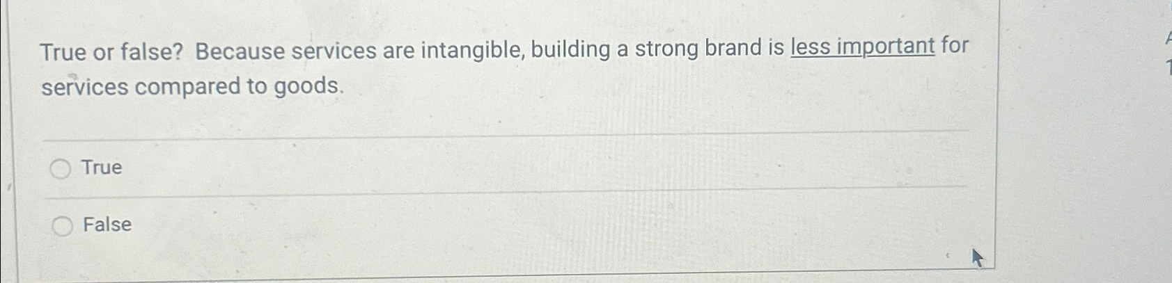 Solved True or false? Because services are intangible, | Chegg.com