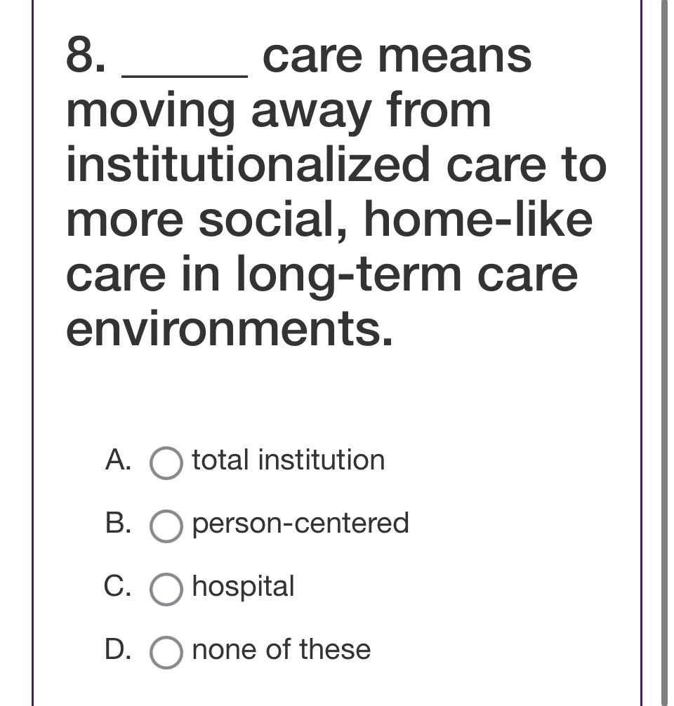 Solved q, ﻿care means moving away from institutionalized | Chegg.com