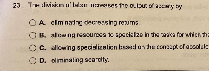 Solved 23. The division of labor increases the output of | Chegg.com