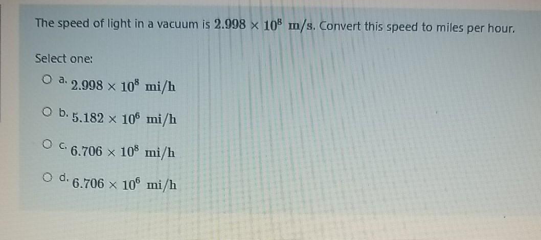 Solved The speed of light in a vacuum is 2.998 x 108 m/s. | Chegg.com