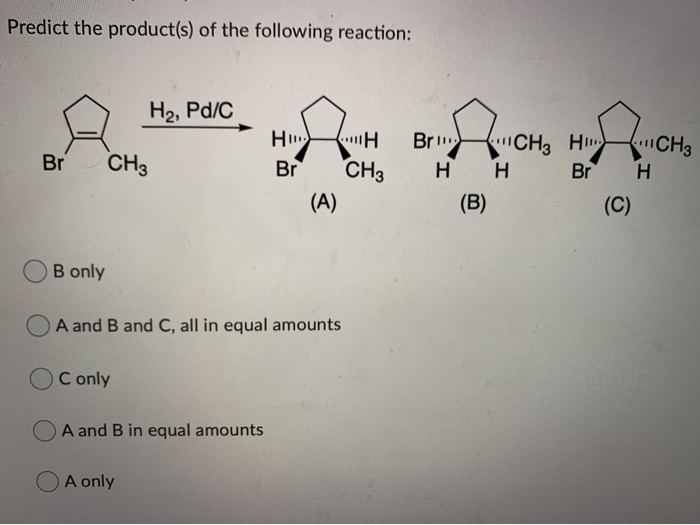 Solved Predict the product(s) of the following reaction: H2, | Chegg.com