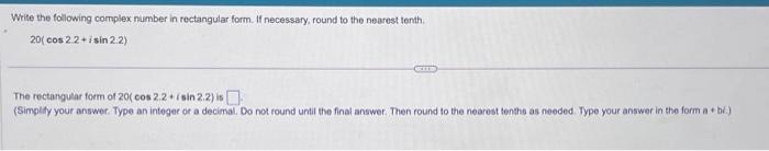 Solved Write the following complex number in rectangular | Chegg.com