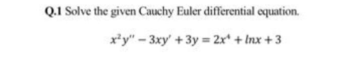 Solved Solve the given Cauchy Euler differential equation. | Chegg.com Solved Solve the given Cauchy Euler differential equation. | Chegg.com