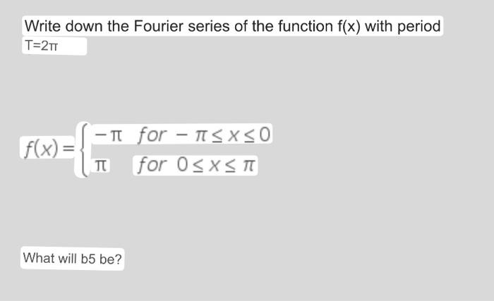 Solved Write down the Fourier series of the function f(x) | Chegg.com